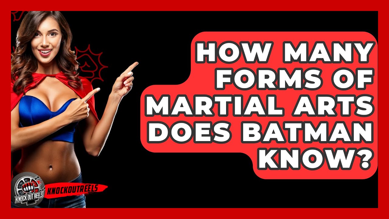 How Many Forms Of Martial Arts Does Batman Know? - Knock Out Reels ...