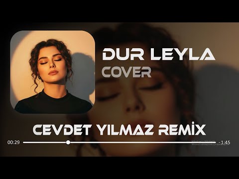Dur Leyla ( Cevdet Yılmaz Remix ) – Duy Leyla Leyla | Umudum Sendedir