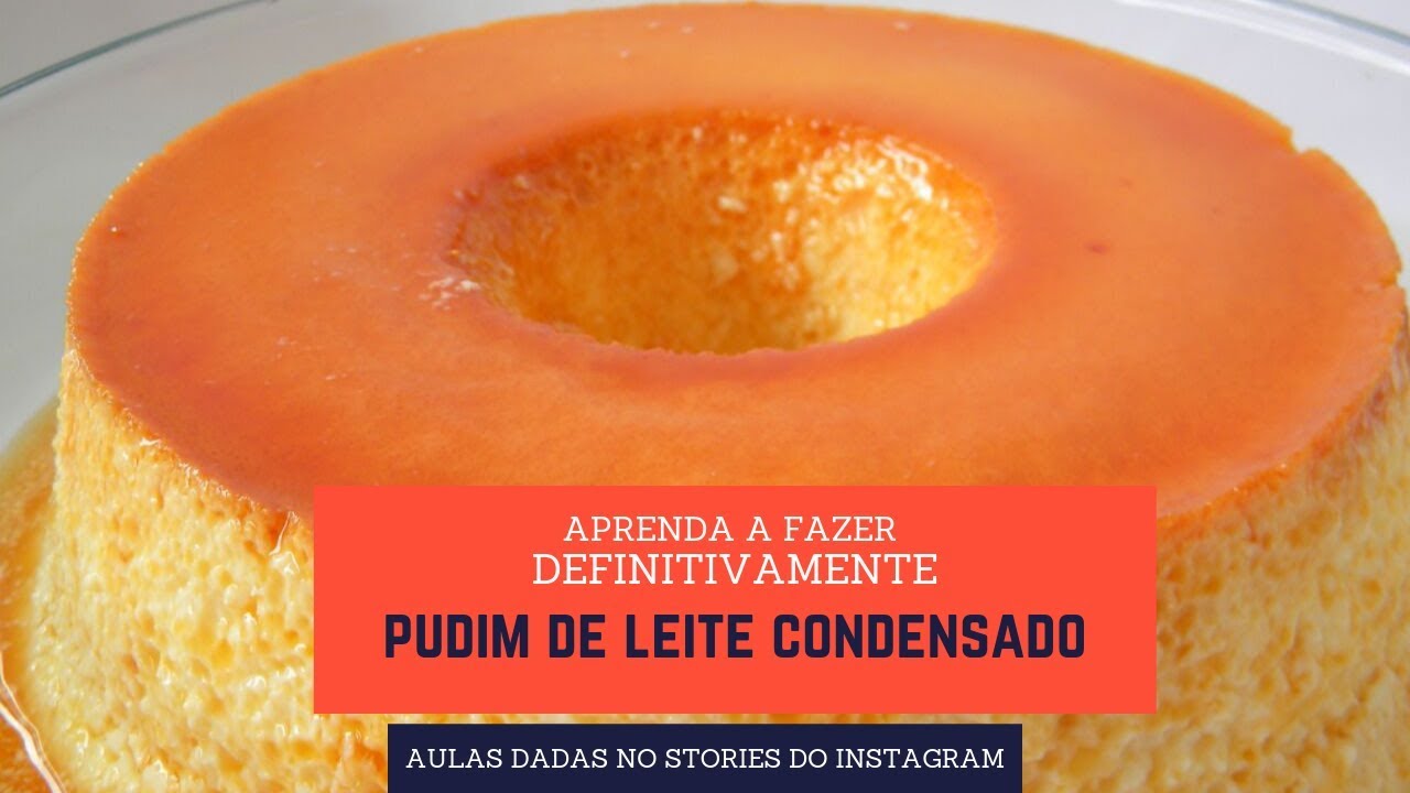 Aprenda a fazer Pudim de Leite Condensado definitivamente - YouTube