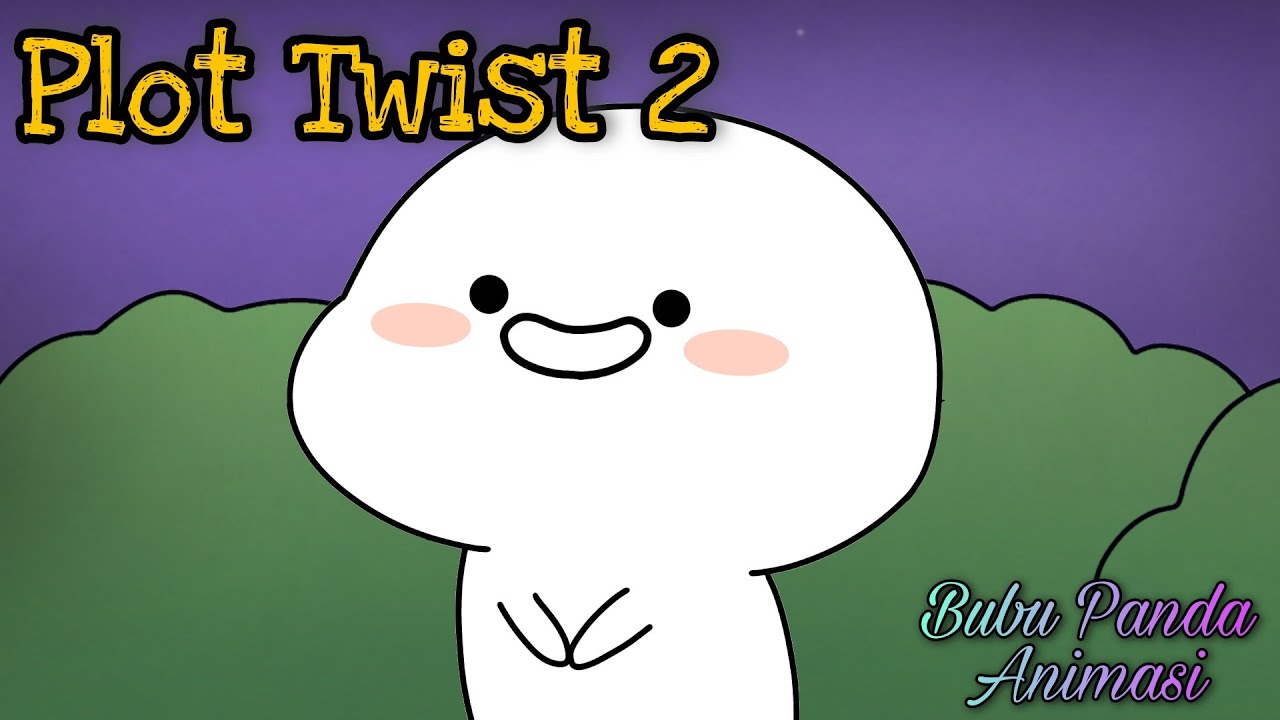 Plot Twist 2 || END || Bubu Panda Animasi - YouTube