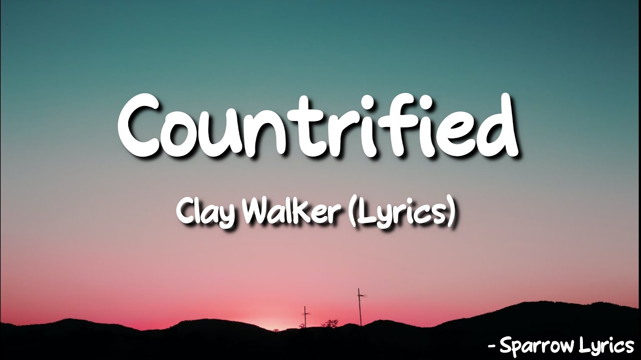 Clay Walker - Countrified (Lyrics) 🎵 - YouTube