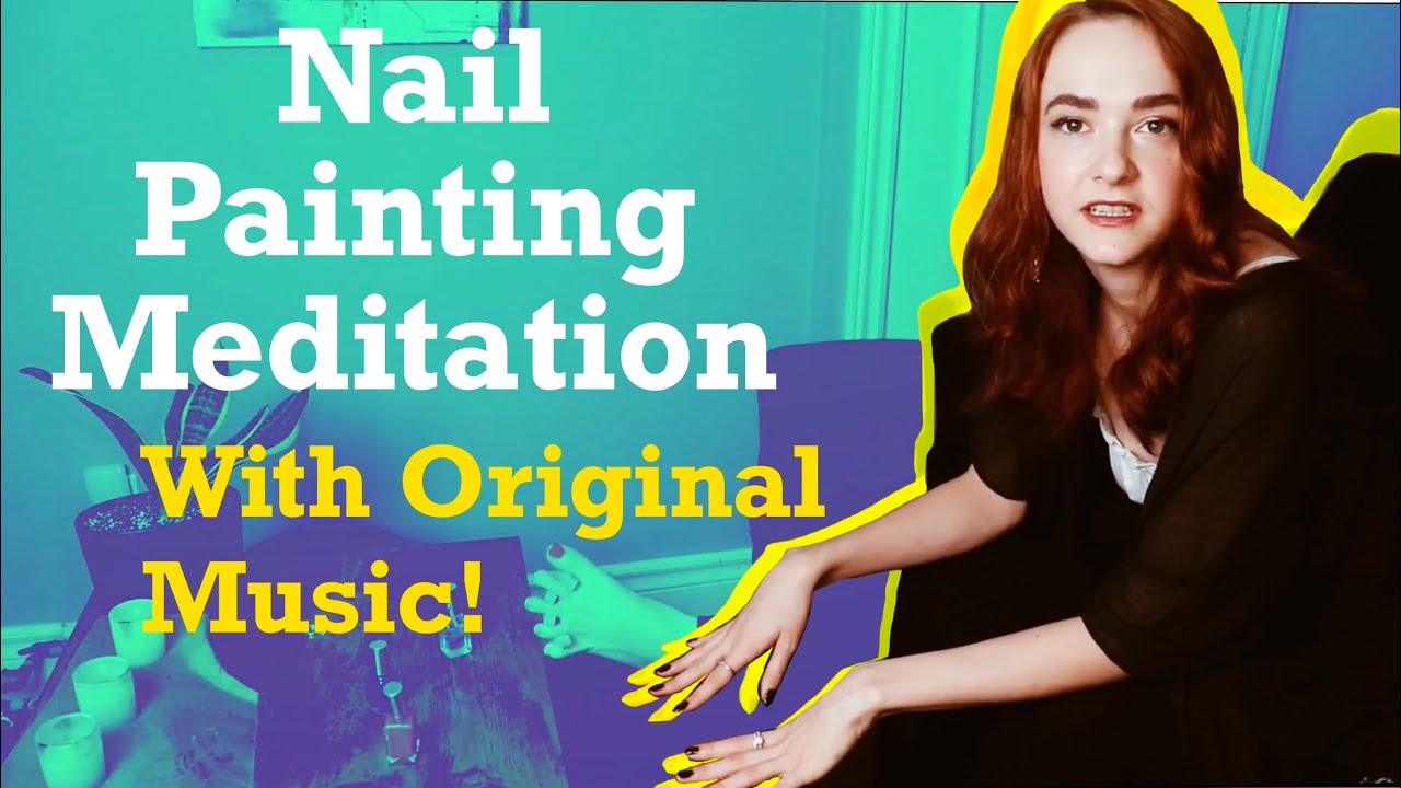 How To Meditate On Painting Your NAILS 2| Guided Meditation ...