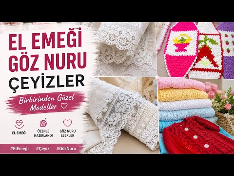 ÇEYİZ HAZIRLAYANLAR MUTLAKA GÖRSÜN! EL EMEĞİ GÖZ NURU MODELLER
