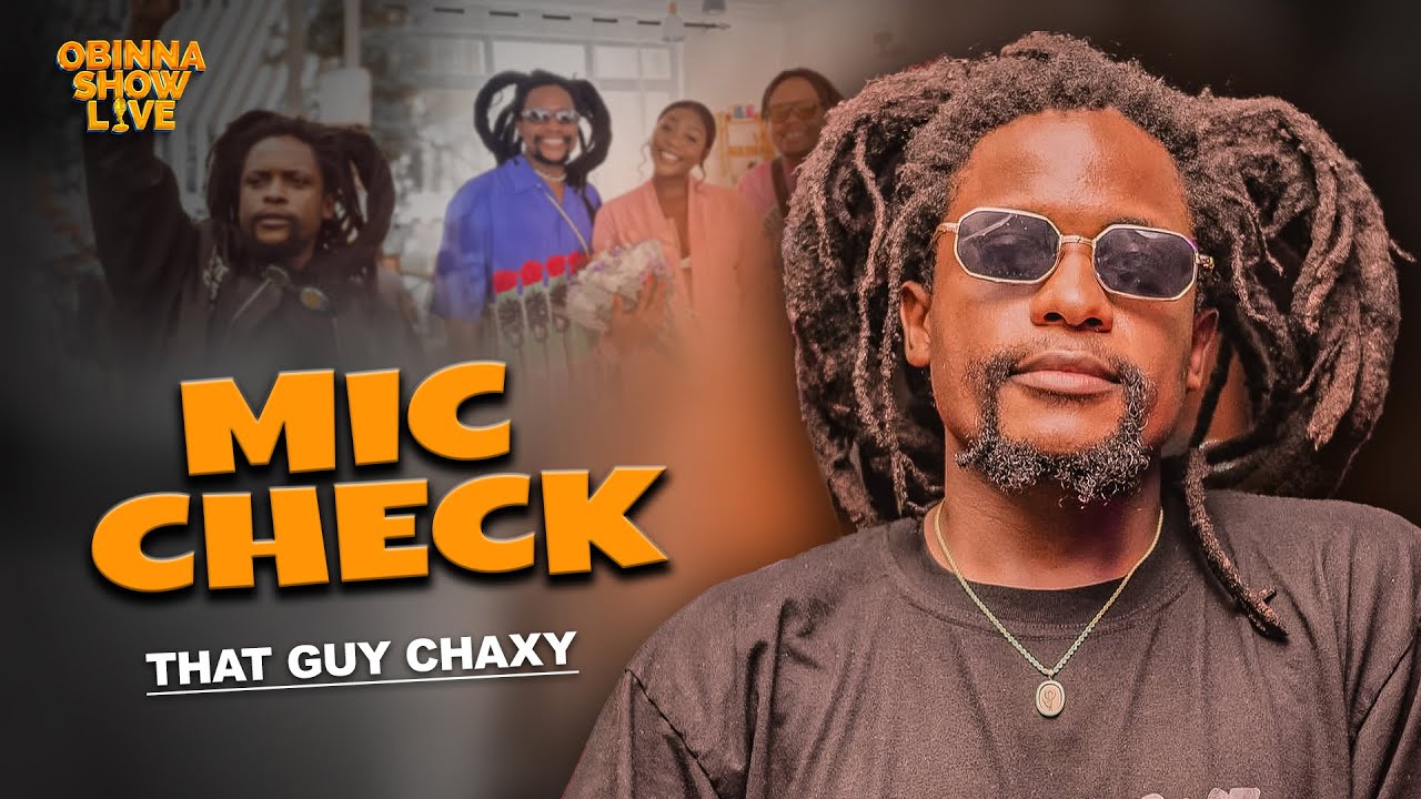 OBINNA SHOW LIVE: MIC CHECK - That Guy Chaxy - YouTube