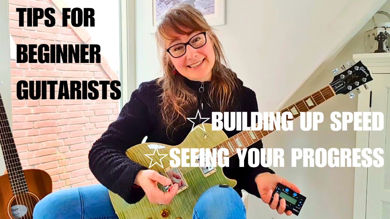 BEGINNER GUITARIST TIPS | building up speed | seeing your progress ...