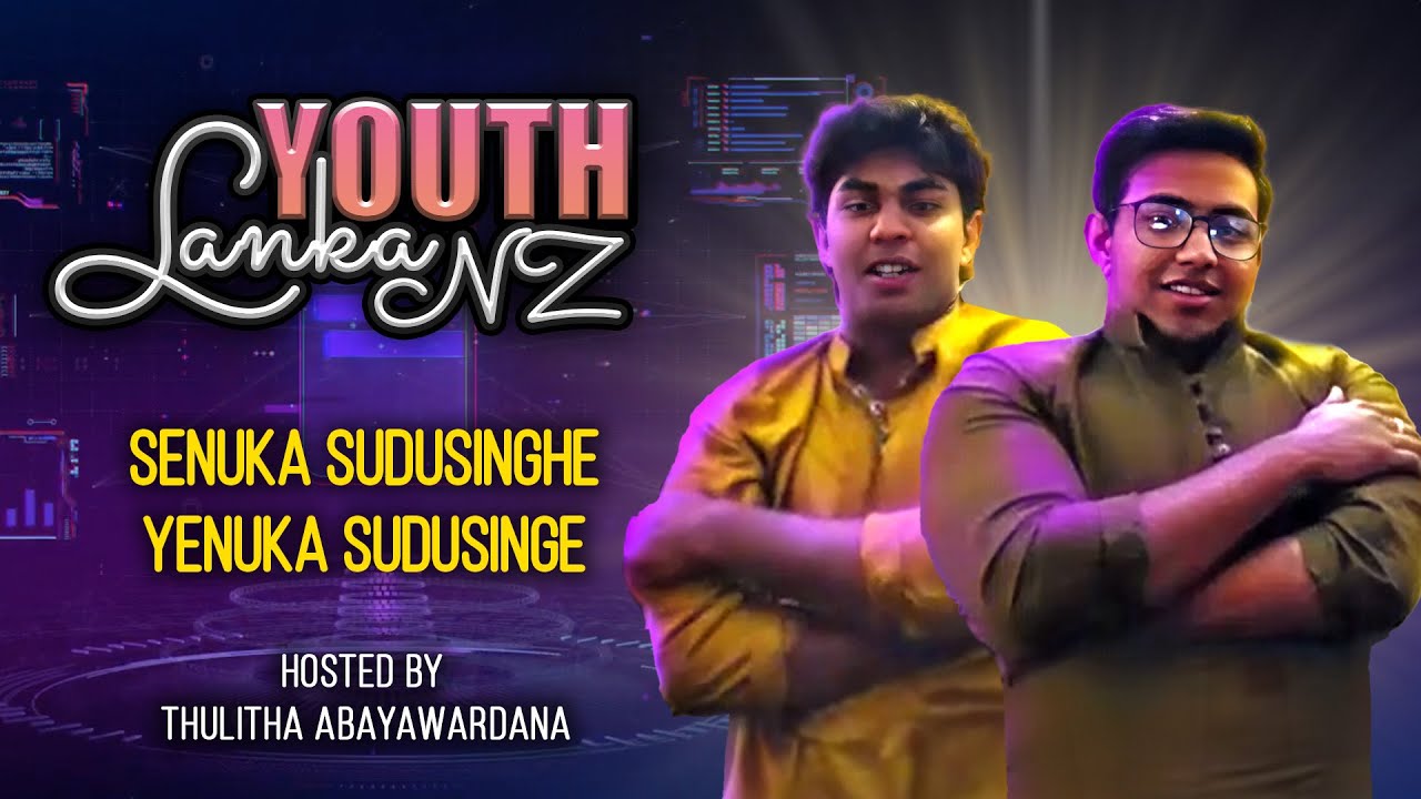 YouthLankaNZ - Episode 01 | Senuka & Yenuka Sudusinghe | Thulitha Abayawardana | SriLankaNZ ...
