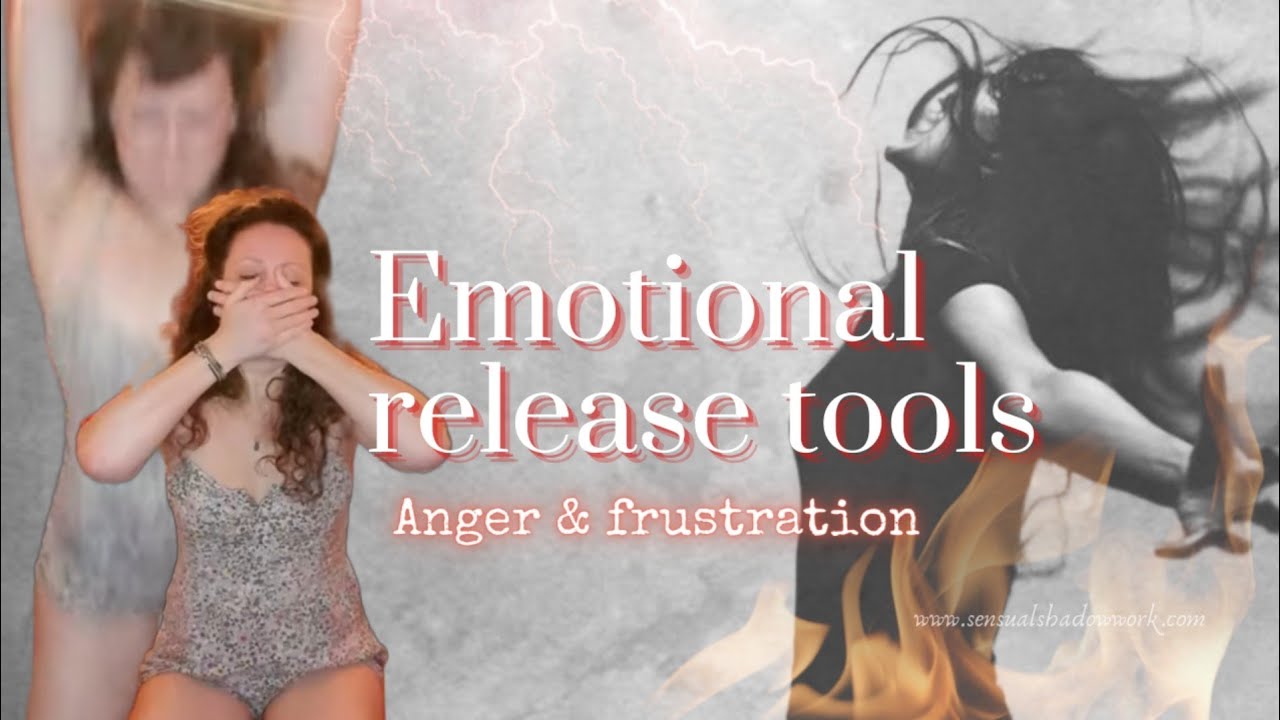 Anger and frustration - emotional release tools - YouTube