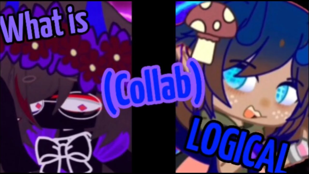 WHAT IS LOGICAL | Gacha Club | Collab!! - YouTube