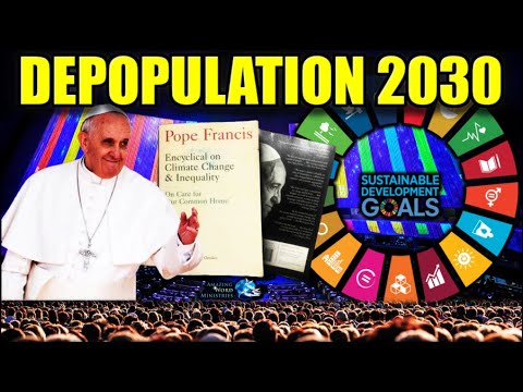 Pope & Club of Rome Sustainability Depopulation Agenda 2030 Force ...