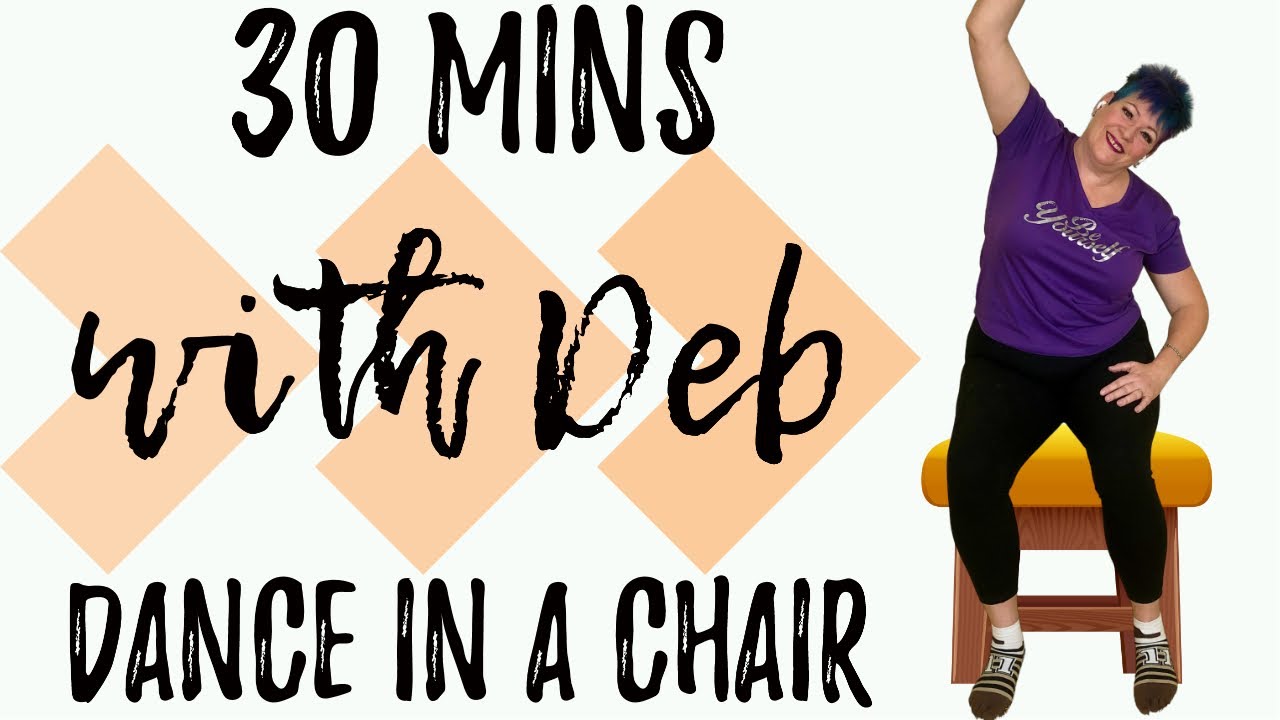 30 Minutes Chair Dancing for Seniors with Deborah - YouTube