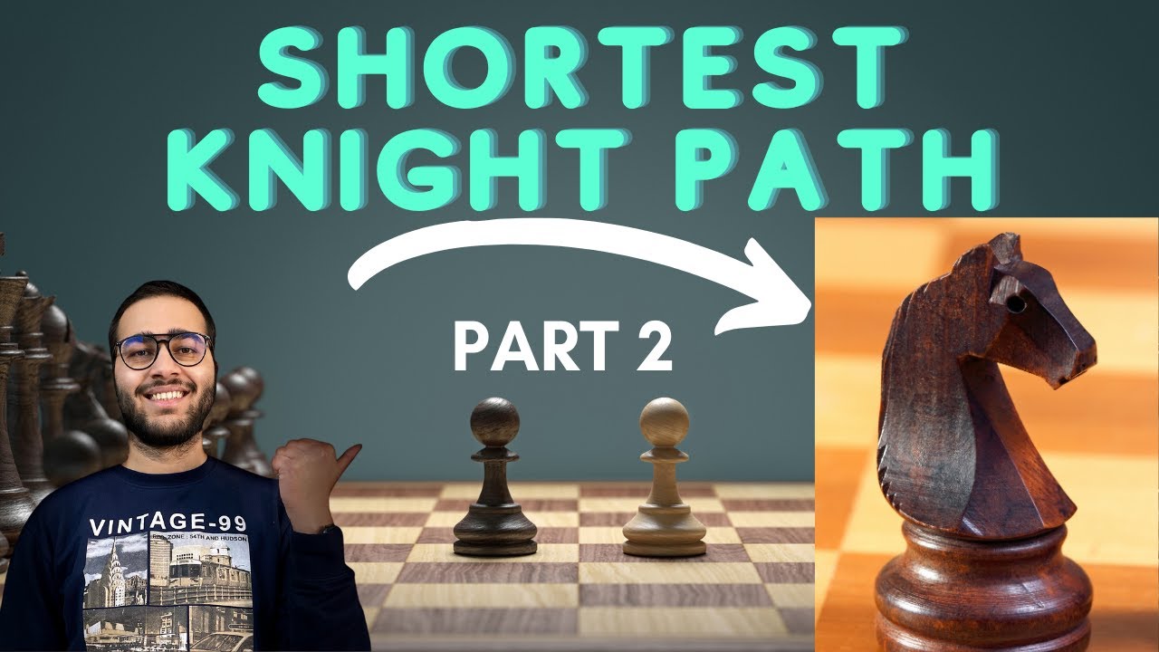 Shortest Knight Path | Part 2 | Implementation | Chessboard problems ...