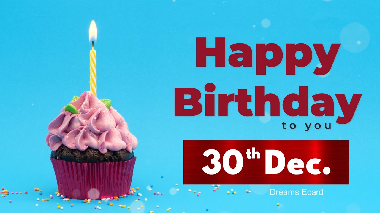 30th December birthday | 30th December happy birthday status | 30th ...