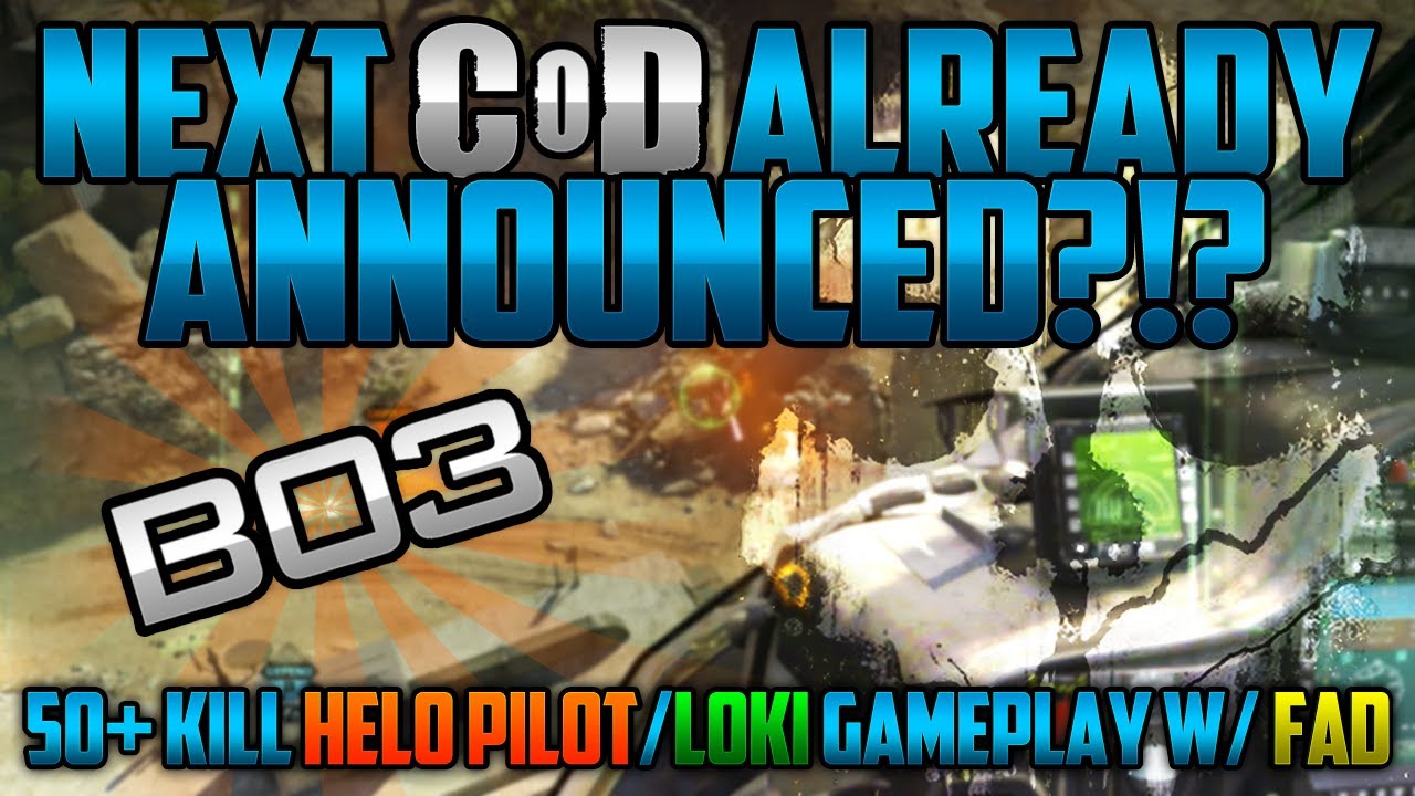 Next Call of Duty Announced ALREADY?!? BO3?? | 50+ Kill Helo Pilot/Loki ...
