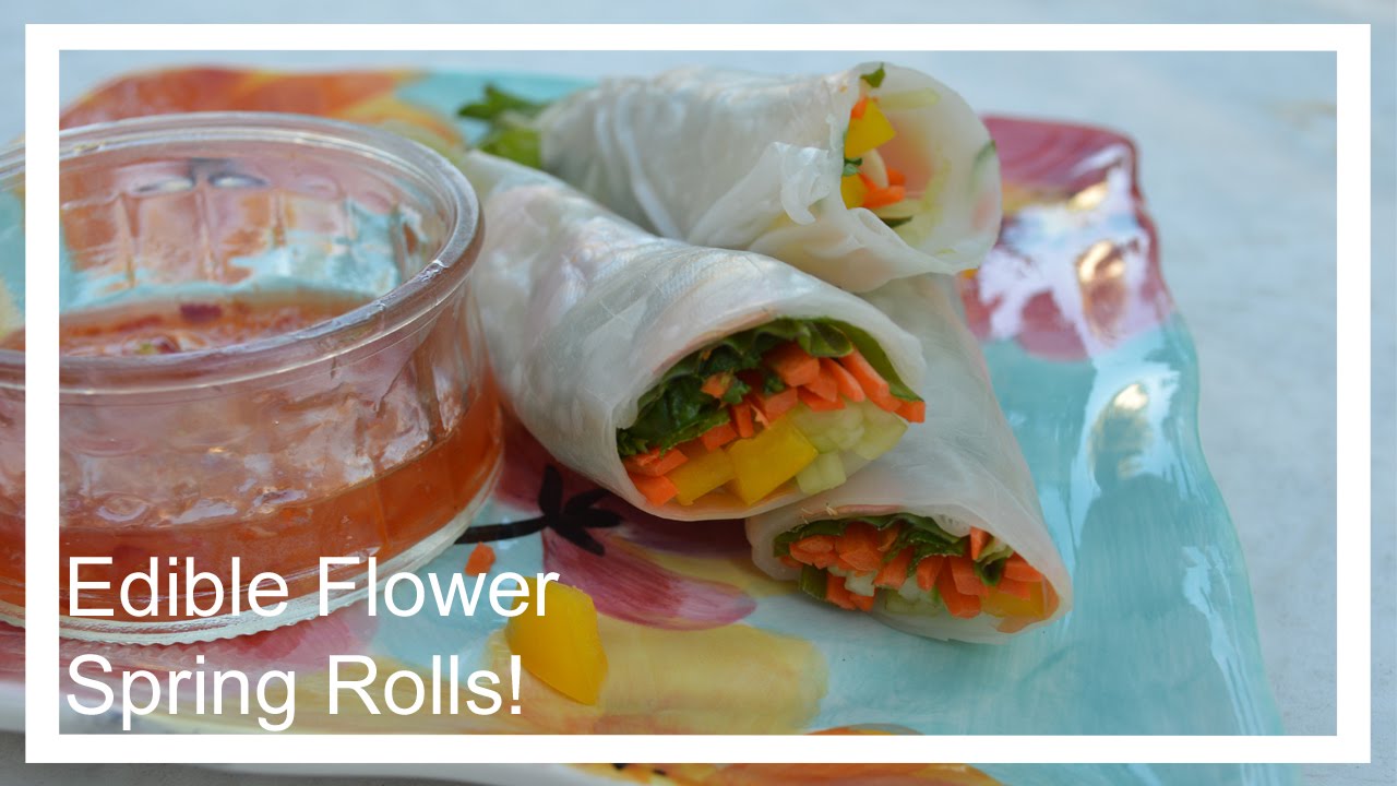 Edible Flower Spring Rolls - Twin Chefs - YouTube