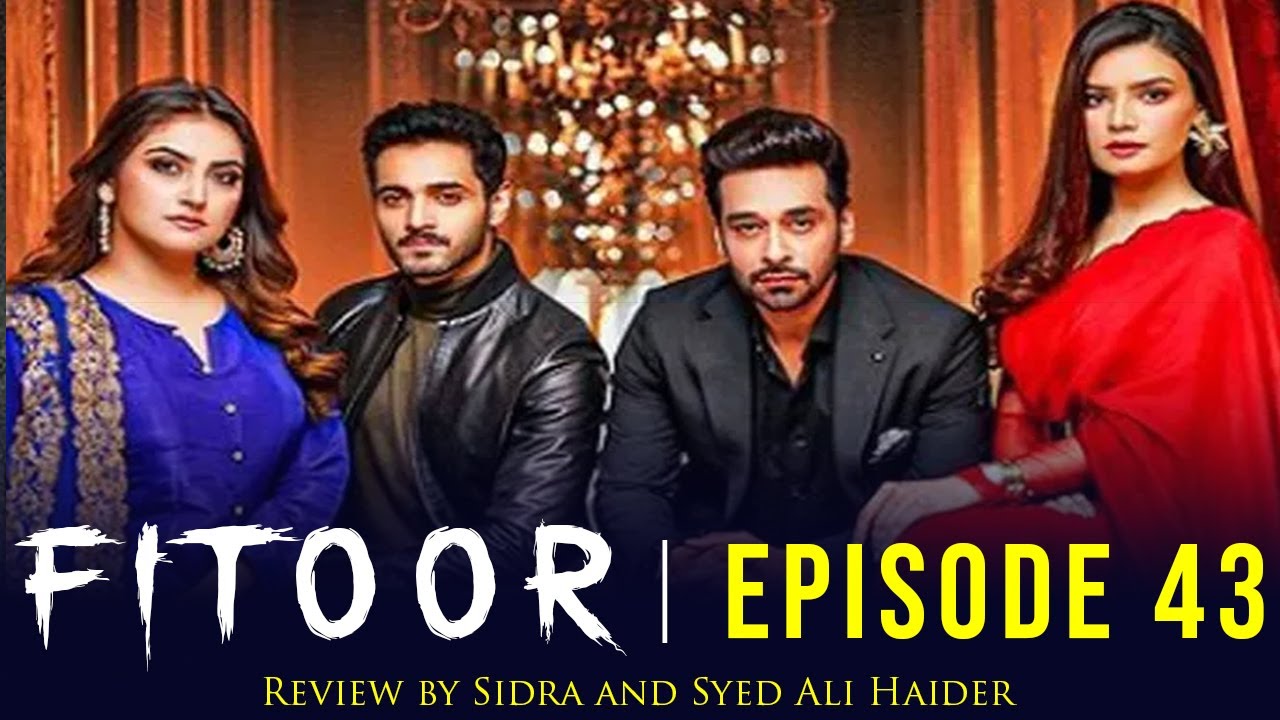 Fitoor - Episode 43 | Review by Sidra & Syed Ali Haider - YouTube