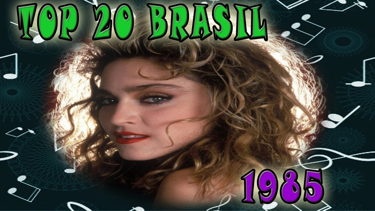1985 - TOP 20: Musicas Mais Tocadas No Brasil No Ano 1985 - YouTube