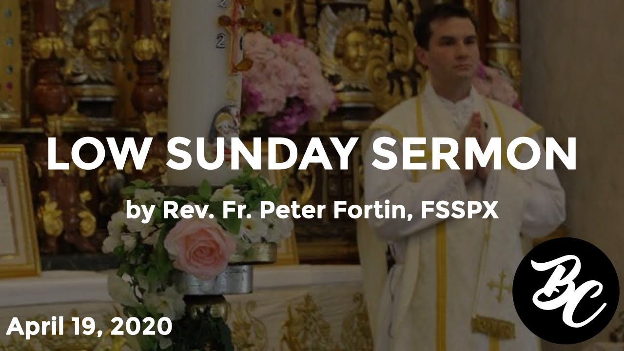 Low Sunday Sermon by Rev. Fr. Peter Fortin, FSSPX (April 19, 2020 ...