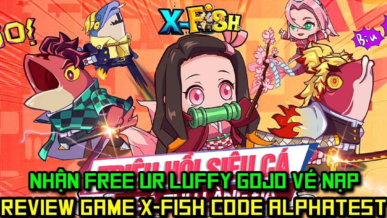X-Fish - Code Alphatest Mở Nhận Luffy UR Gojo UR Free Vé Nạp Review ...