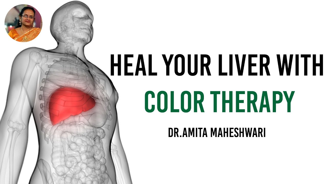 Video 48-Heal your Liver with Color Therapy - Dr.Amita Maheshwari - YouTube