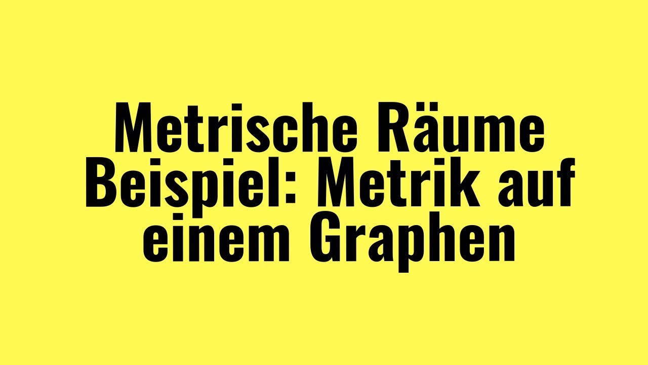 Metrische Räume: Beispiel einer Metrik auf einem Graph - YouTube