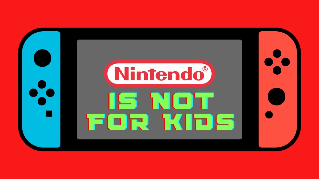 Nintendo Is NOT For Kids! - YouTube