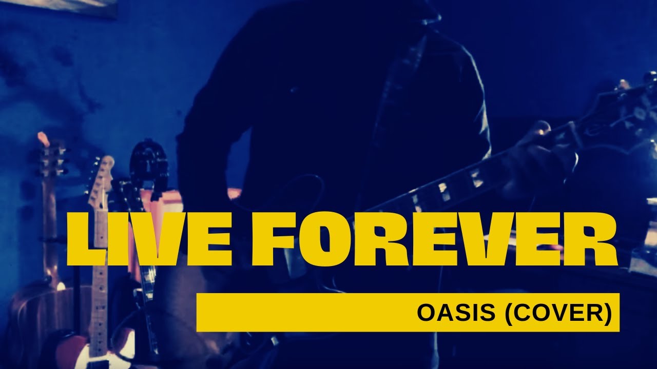 Live Forever - oasis (solo cover) - YouTube