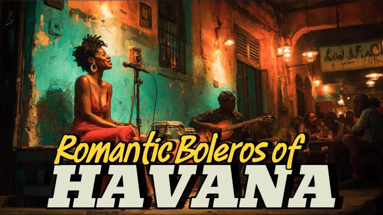 Romantic Boleros of Havana 💖 | Cuban Love Songs & Vintage Bolero ...