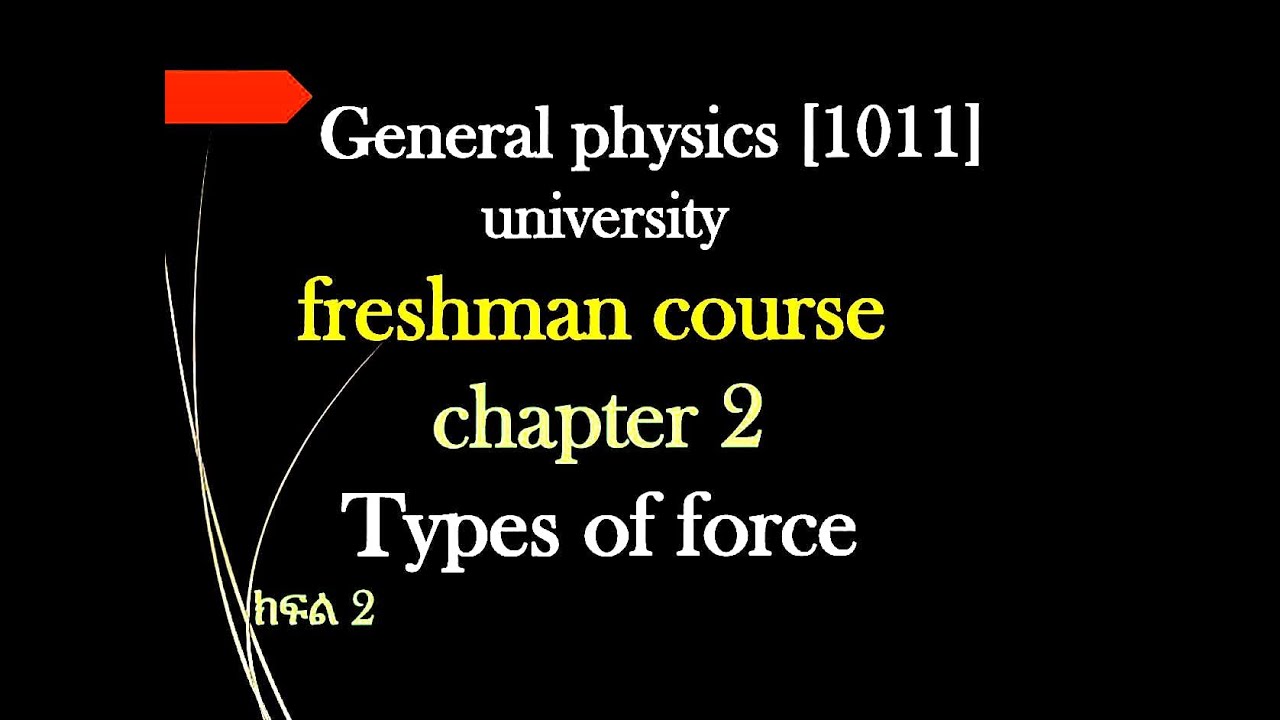 General physics, types of force and Newton law, for freshman - YouTube