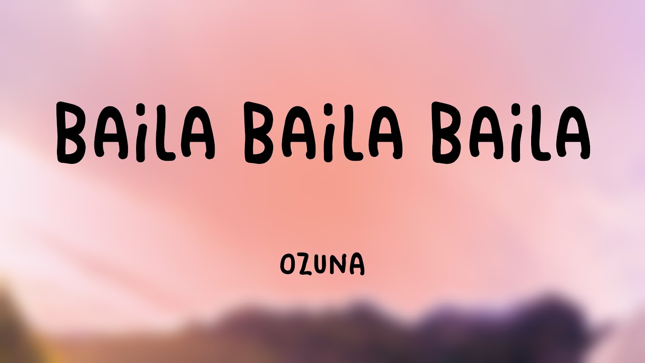 Baila Baila Baila - Ozuna [Lyrics Video] 💌 - YouTube