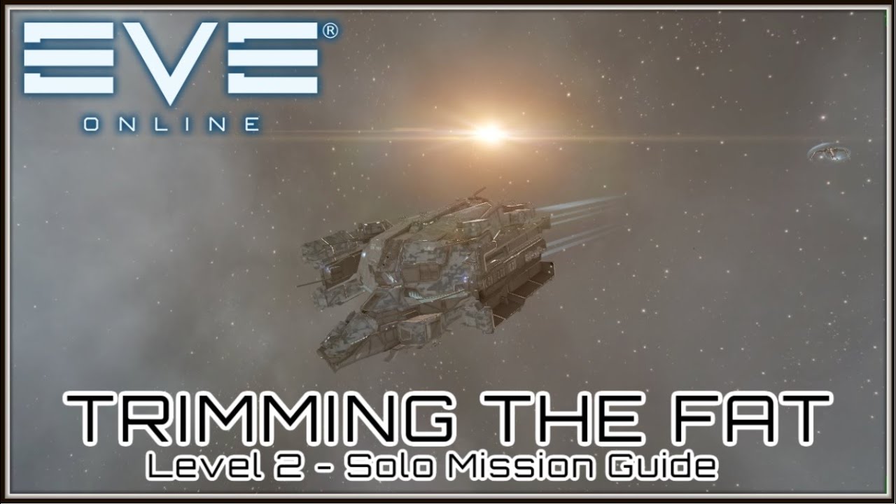 EVE ONLINE - Trimming The Fat Level 2 - SOLO Mission Guide. - YouTube