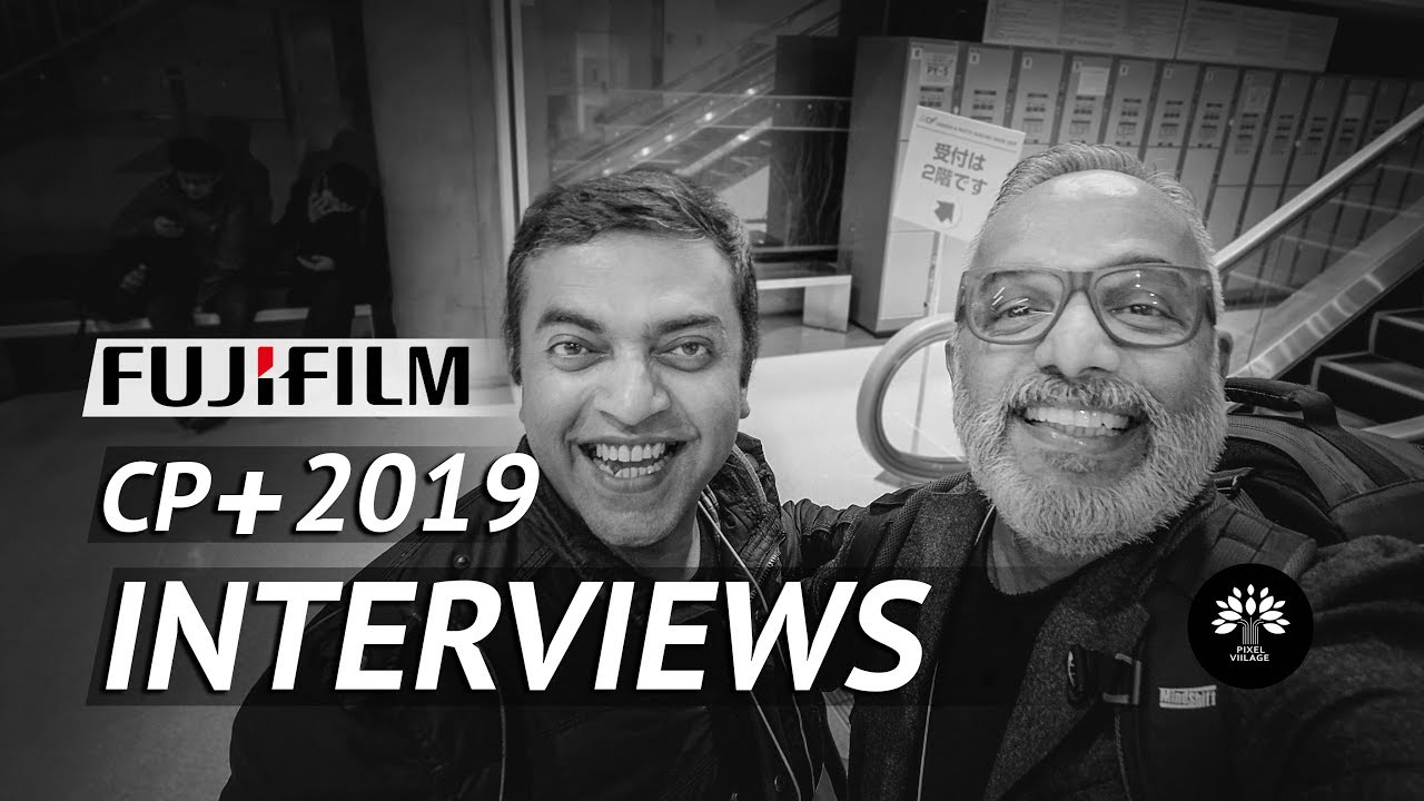 Pixel Viilage & GMax Studio Interviews FUJIFILM Executives - CP+ 2019 ...