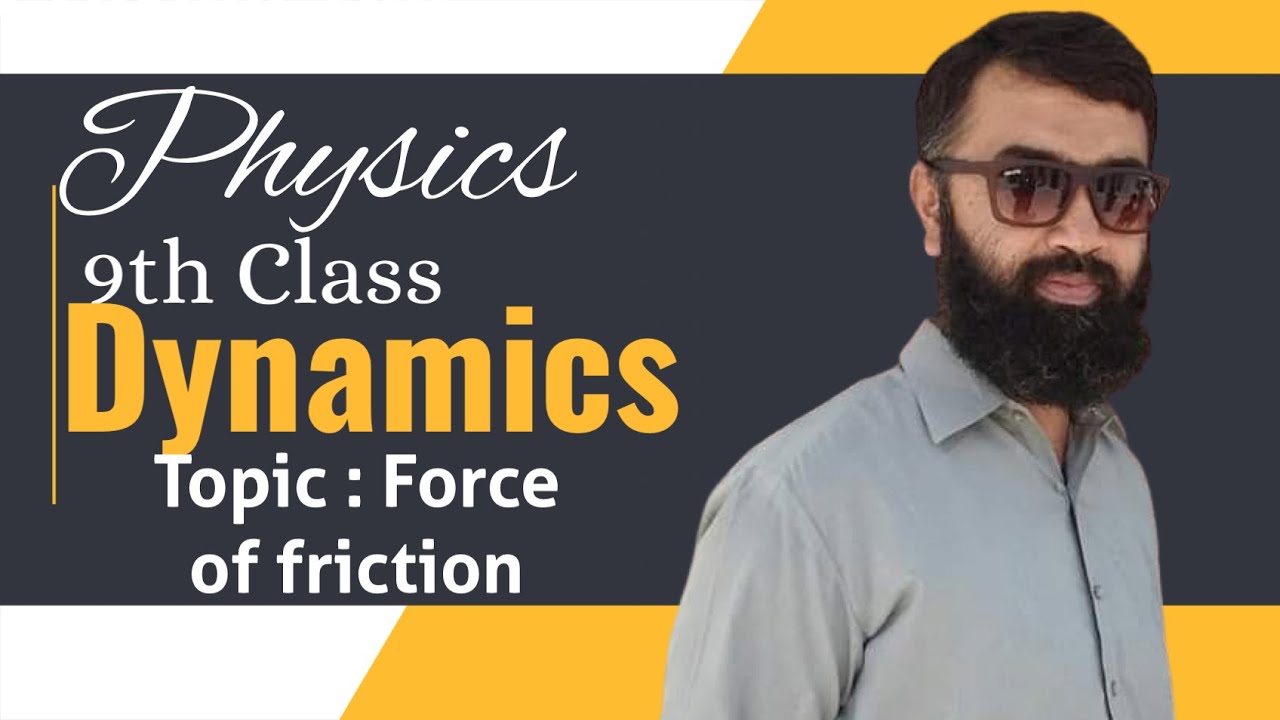 9th class physics Ch no 3 Dynamics Topic : Force of friction - YouTube
