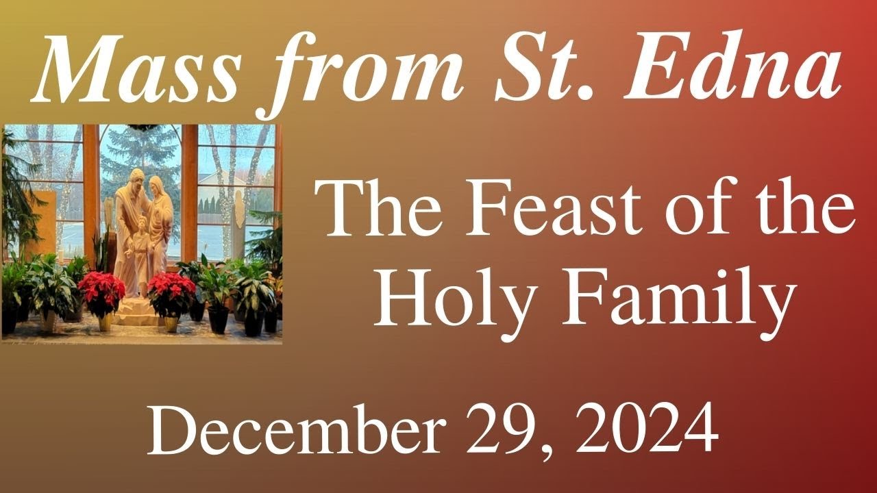 Mass from St. Edna, Feast of the Holy Family - YouTube
