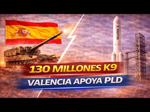 130 MILLONES PARA K9 ESPAÑOL ¡VALENCIA APOYA A PLD SPACE!