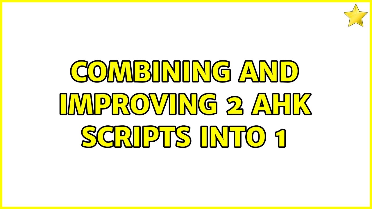 Combining and improving 2 ahk scripts into 1 - YouTube