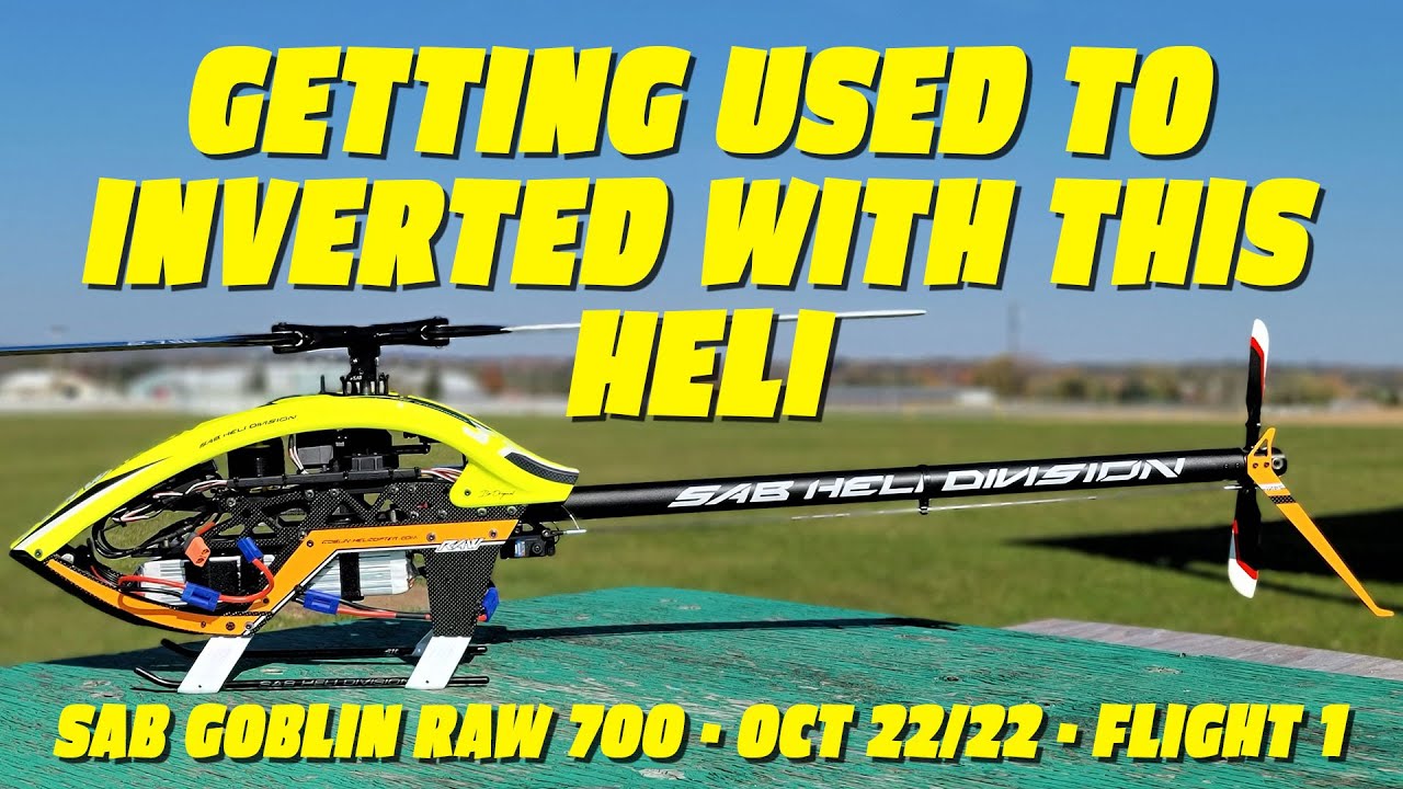 Getting Used To Inverted With This Heli | SAB Goblin RAW 700 | Oct 22/ ...