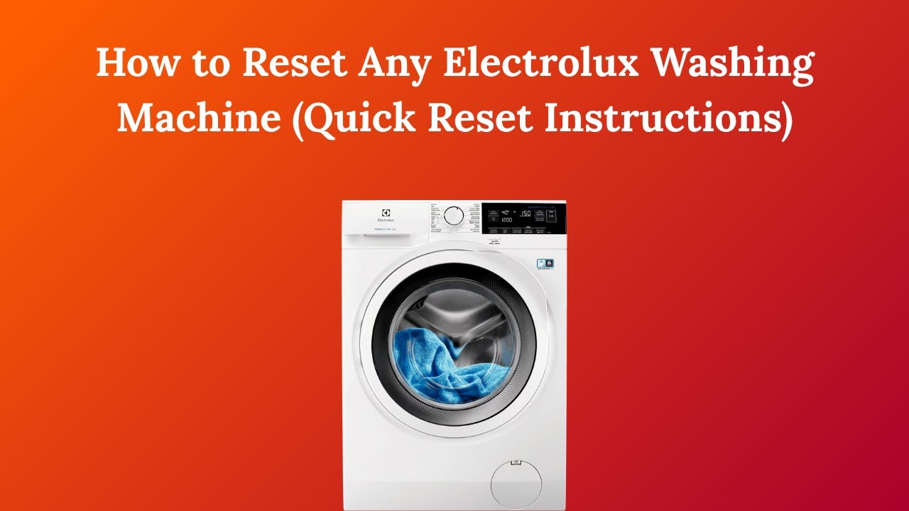 How to Reset Any Electrolux Washing Machine (Quick Reset Instructions ...