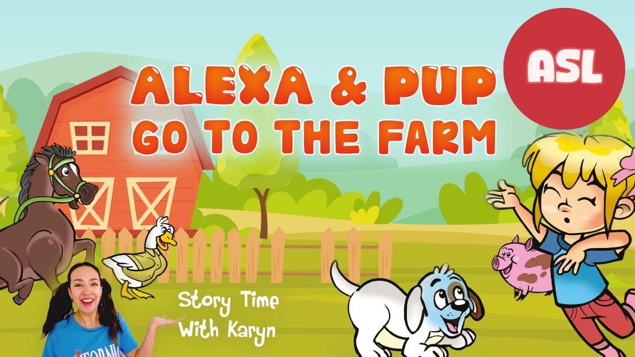 Alexa & Pup Go To The Farm | ASL Storytelling | Deaf Accessible | Learn ...