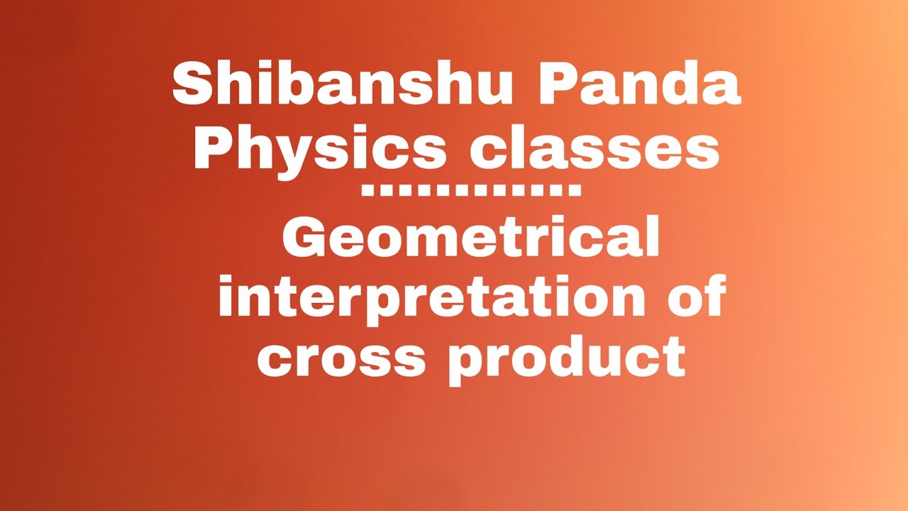 21 Class 11th Geometrical Interpretation Of Cross Product YouTube 21-class-11th-geometrical-interpretation-of-cross-product-youtube