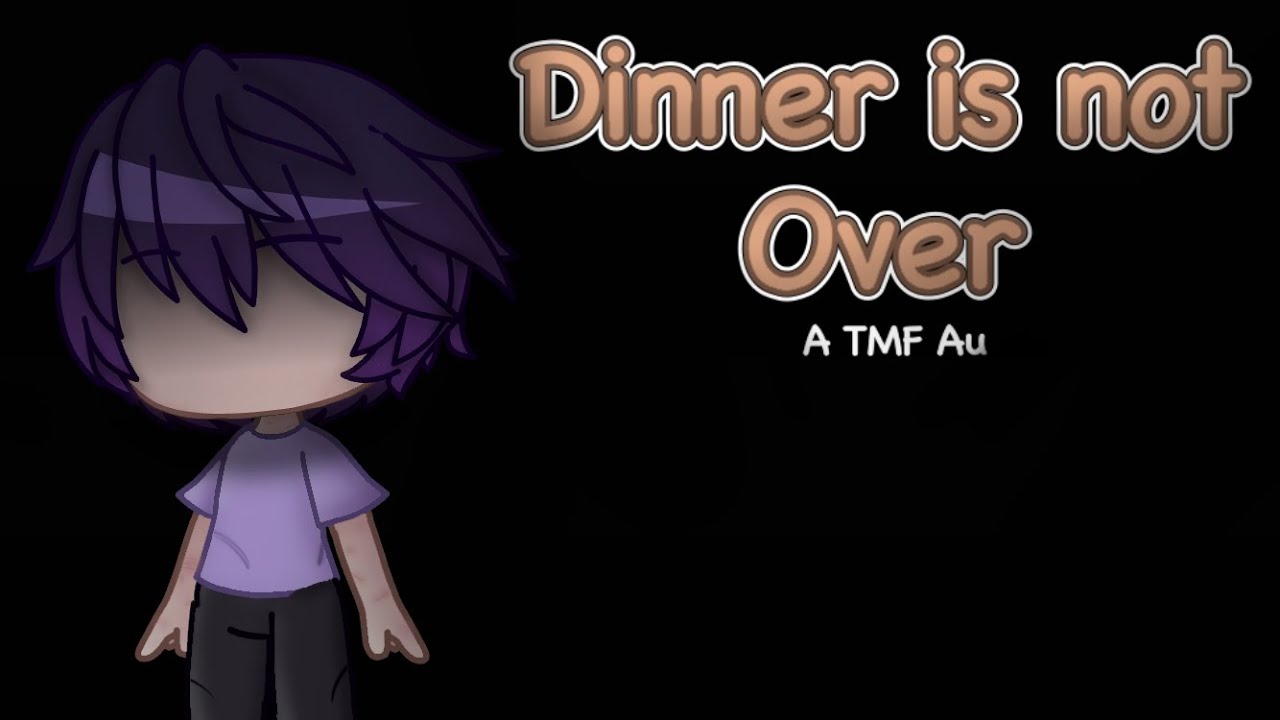 Dinner is not over || TMF || Blurred memories | Mimi | - YouTube
