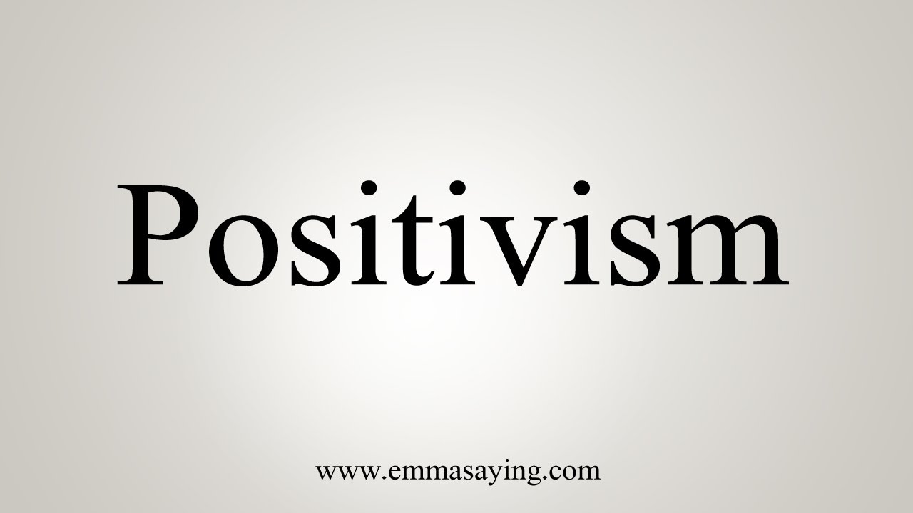 How To Say Positivism YouTube How To Say Positivism YouTube
