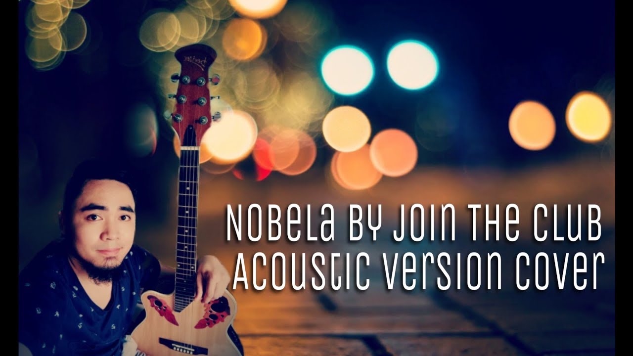 Nobela by Join The Club Acoustic Version Cover (with Lyrics) - YouTube