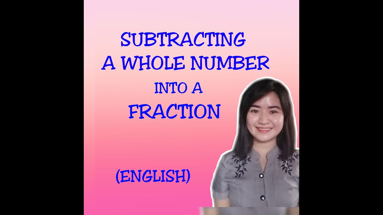 HOW TO SUBTRACT A WHOLE NUMBER INTO A FRACTION? (ENGLISH) - YouTube