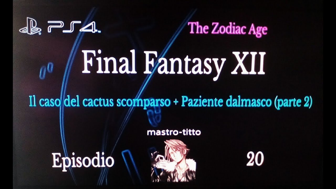 Final Fantasy XII tza Ep 20 Il caso del cactus scomparso - Paziente dalmasco (parte 2) - YouTube