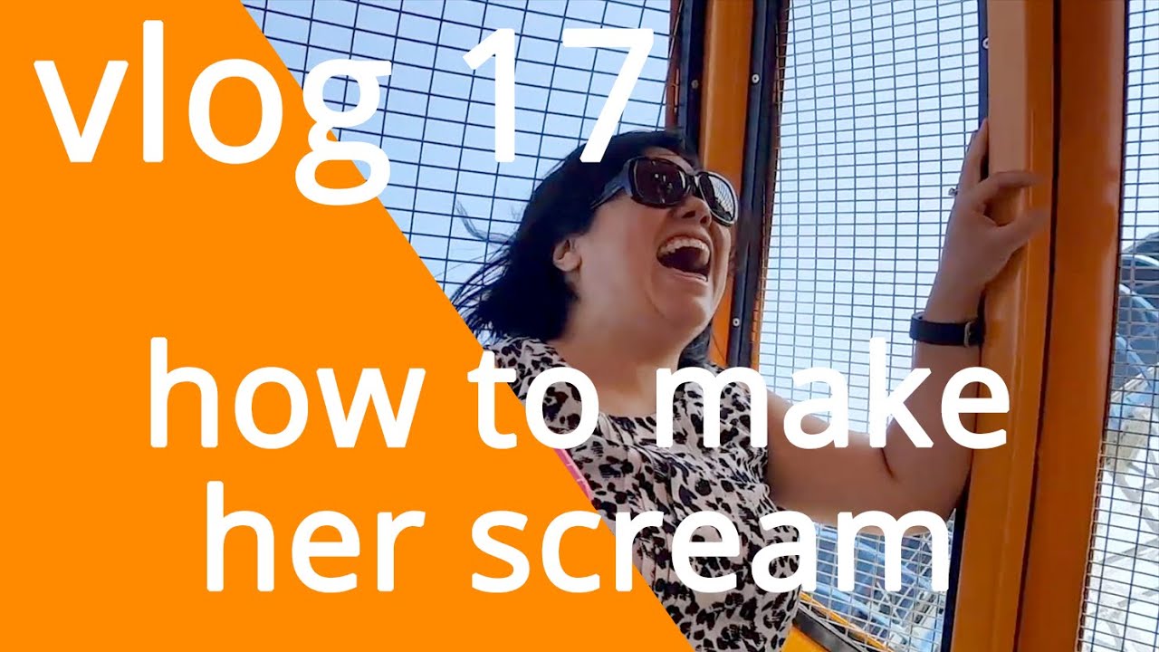 Vlog 17 - How To Make Her Scream - YouTube