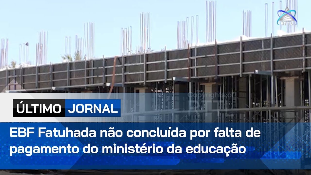 EBF Fatuhada não concluída por falta de pagamento do ministério da ...