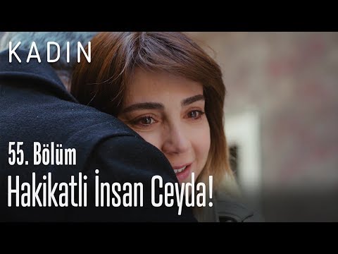 Hakikatli insan Ceyda! - Kadın 55. Bölüm