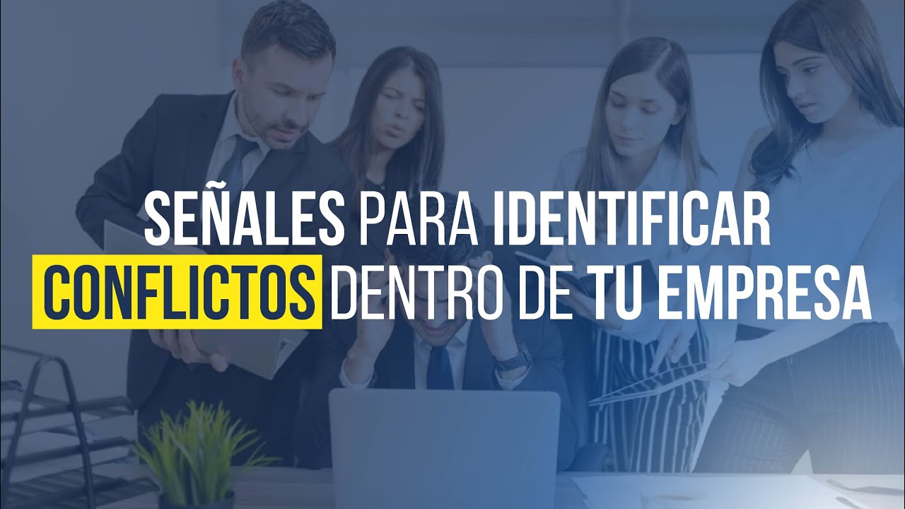 ¿Cómo IDENTIFICAR CONFLICTOS dentro de tu empresa? - YouTube