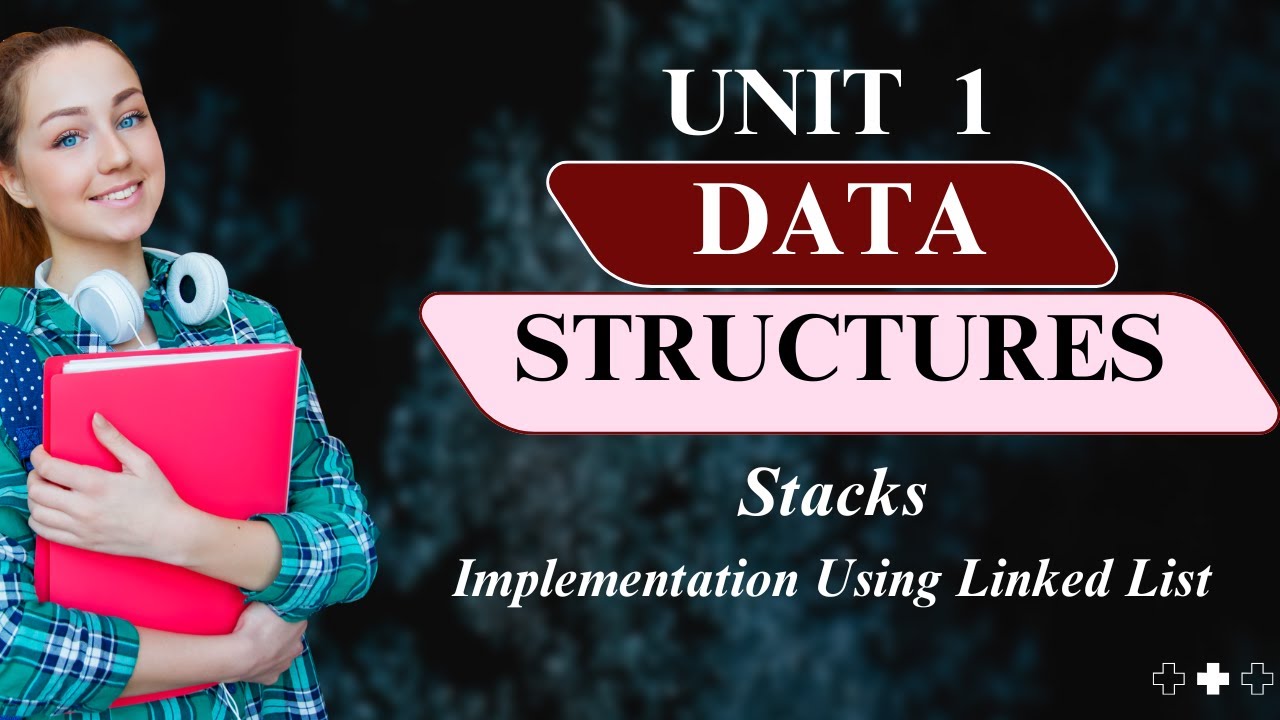 Stacks: Implementation Using Linked List | Data Structures | UNIT 1 ...