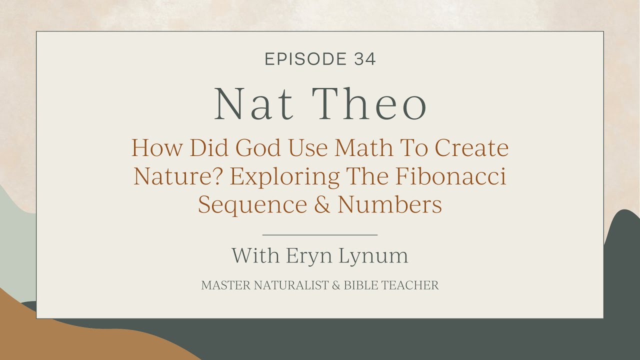 How Did God Use Math To Create Nature? Exploring The Fibonacci Sequence & Numbers - Episode 34 ...